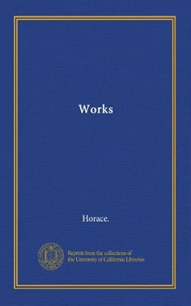 Works: Horace., .: 9781125388877: Amazon.com: Books
