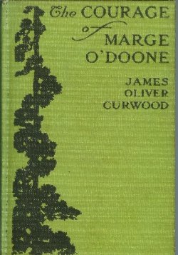 The Courage of Marge O' Doone: CURWOOD, Oliver James: Amazon.com: Books