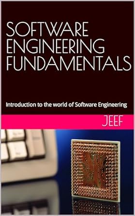 SOFTWARE ENGINEERING FUNDAMENTALS: Introduction to the world of ...