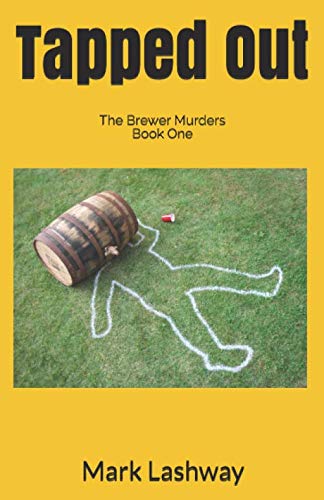 Tapped Out: Book One The Brewer Murders: Lashway, Mark: 9781522057055 ...