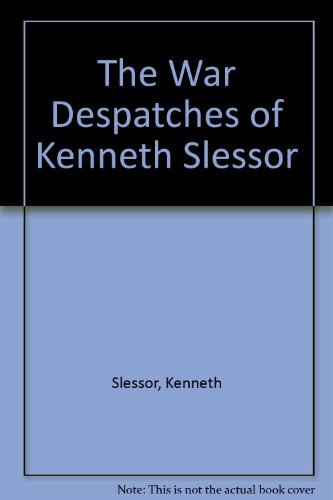 The War Dispatches of Kenneth Slessor: Official Australian ...