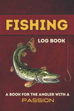 Amazon.com: Fishing Log Book: An Angler's Journal To Keep Record Of ...