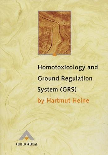 Homotoxicology and Ground Regulation System (GRS): Hartmut Heine ...