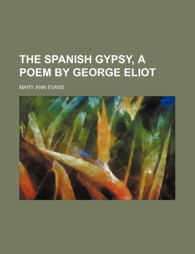 『The Spanish Gypsy, a Poem by George Eliot』｜感想・レビュー - 読書メーター