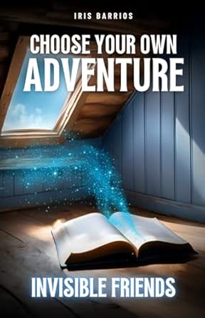 Choose Your Adventure: Invisible Friends: A Thrilling Journey Where ...
