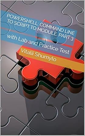 Amazon.com: Powershell: Command Line to Script to Module. Part 3: with ...