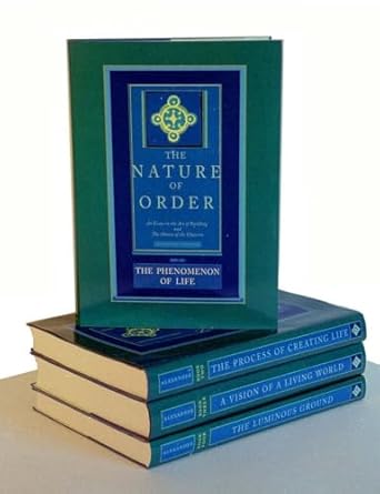 The Nature of Order: An Essay on the Art of Building and the Nature of ...
