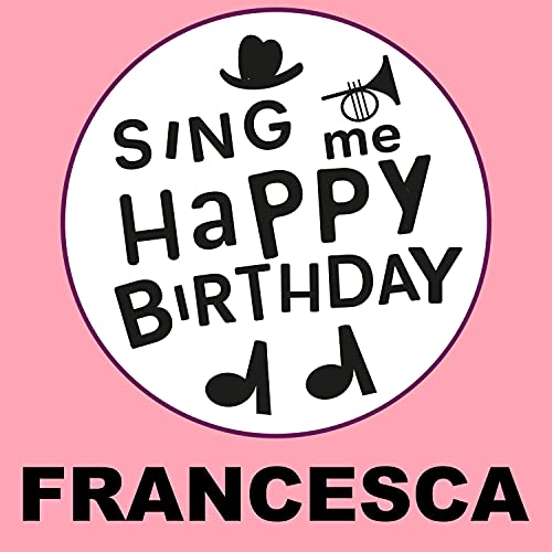 Happy Birthday Francesca, Vol. 1 by Sing Me Happy Birthday on Amazon ...