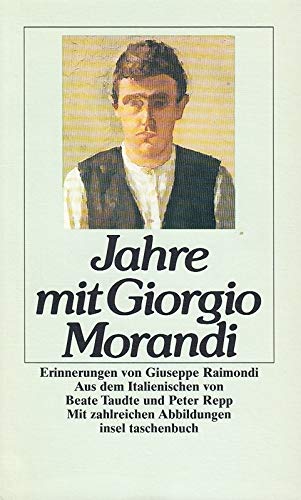 Jahre mit Giorgio Morandi. Erinnerungen : Raimondi, Giuseppe, Taudte ...