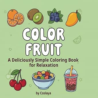 Color Fruit: A Fun and Cozy Fruit Coloring Book for Kids and Adults ...