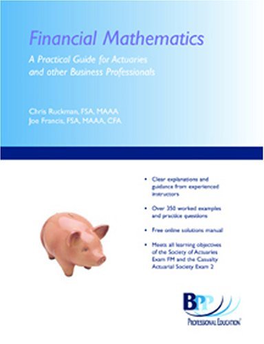 By Chris Ruckman Financial Mathematics: A Practical Guide For Actuaries ...