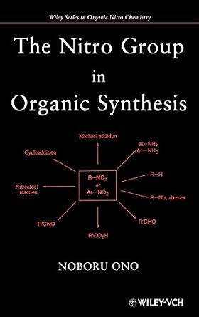 Amazon.com: The Nitro Group in Organic Synthesis: 9780471316114: Ono ...