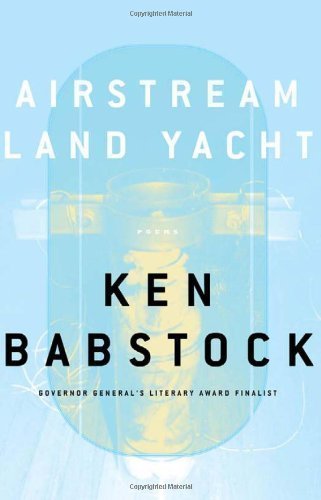 Airstream Land Yacht by Ken Babstock (Mar 21 2006): Ken Babstock ...