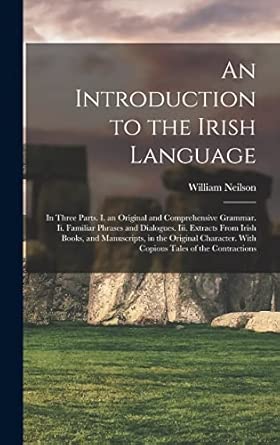 Amazon.com: An Introduction to the Irish Language: In Three Parts. I ...
