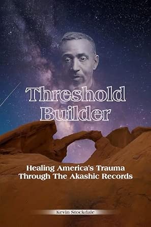 Treshold Builder: Healing America's Trauma Through the Akashic Records ...