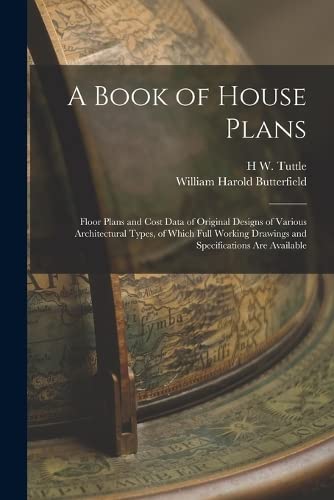 A Book of House Plans; Floor Plans and Cost Data of Original Designs of ...