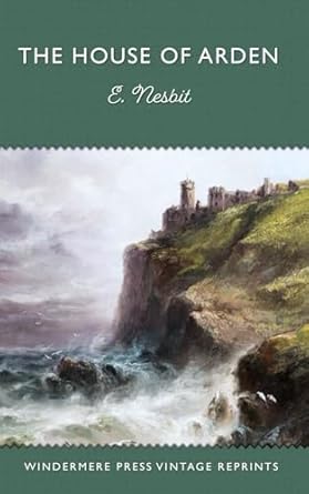 The House of Arden (The House of Arden Series): Nesbit, E ...