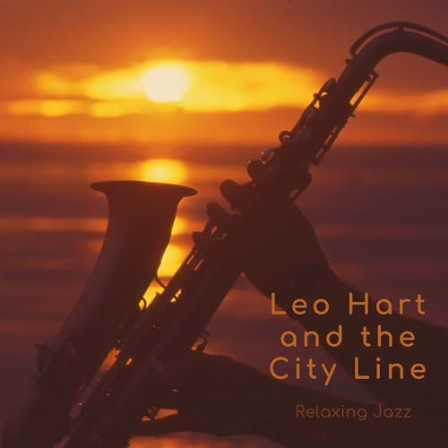 Amazon.com: Relaxing Jazz : Leo Hart and the City Line: Digital Music