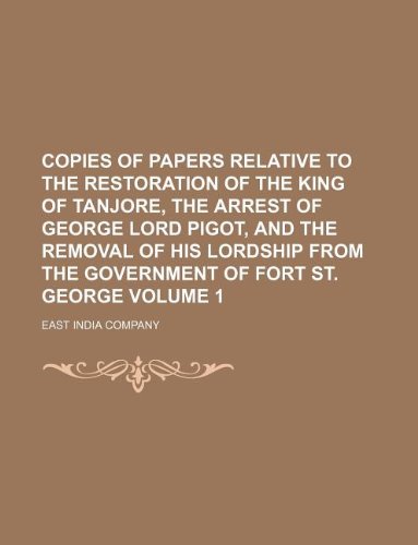 Copies of Papers Relative to the Restoration of the King of Tanjore ...
