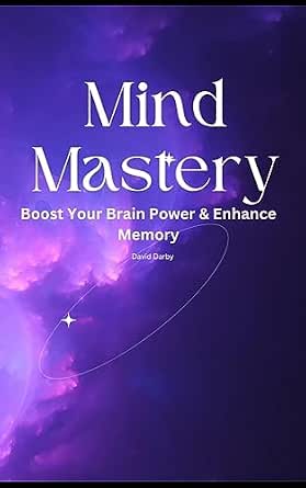 Mind Mastery: Boost Your Brain Power And Enhance Memory - Kindle ...