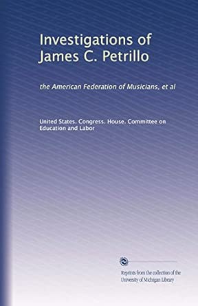 Amazon.com: Investigations of James C. Petrillo: the American ...