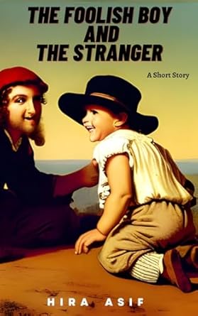 Amazon.com: The Foolish Boy and The Stranger eBook : Asif, Hira, Adrees ...