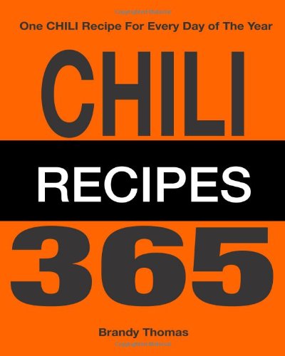 Chili Recipes 365: Chili Recipes Cookbook: Thomas, Brandy ...