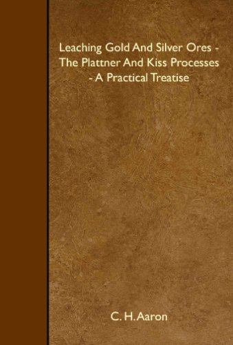 Leaching Gold And Silver Ores - The Plattner And Kiss Processes - A ...