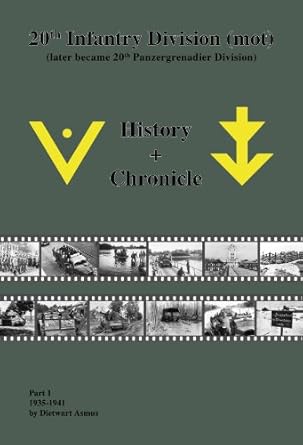 20th Infantry Division (mot) History and Chronicle: Dietwart Asmus ...