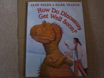 How Do Dinosaurs Get Well Soon: Jane Yolen: Amazon.com: Books