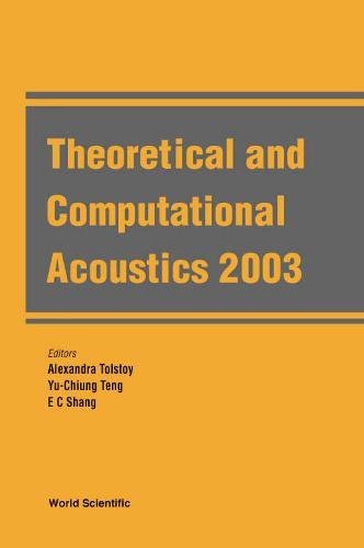 THEORETICAL AND COMPUTATIONAL ACOUSTICS 2003: Tolstoy, Alexandra, Teng ...