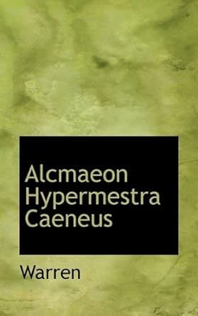 Alcmaeon Hypermestra Caeneus: Warren: 9781110401239: Amazon.com: Books
