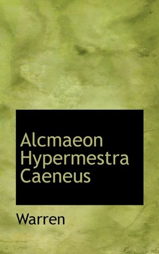 Alcmaeon Hypermestra Caeneus: Warren: 9781110401239: Amazon.com: Books