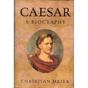 Caesar: a Biography by Christian Meier (1982-05-03): Christian Meier ...