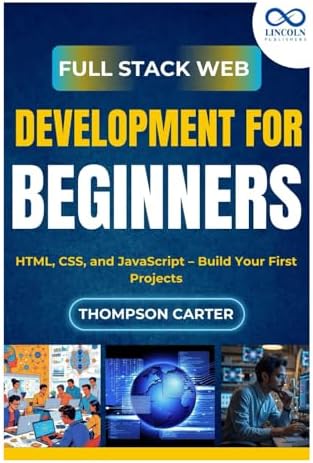 Full Stack Web Development for Beginners: HTML, CSS, and JavaScript ...