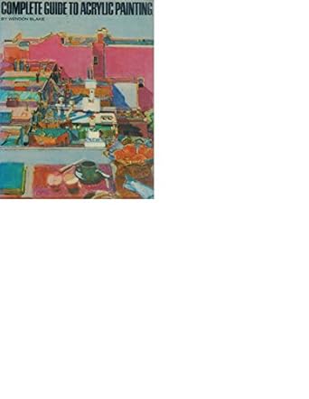 COMPLETE GUIDE TO ACRYLIC PAINTING: Blake, Wendon: Amazon.com: Books