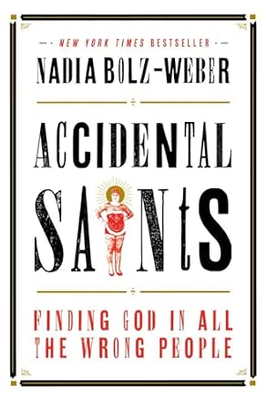 Accidental Saints: Finding God in All the Wrong People: Bolz-Weber ...