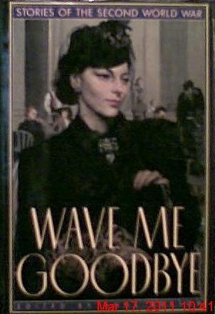 Wave Me Goodbye: Stories of the Second World War: Boston, Anne ...