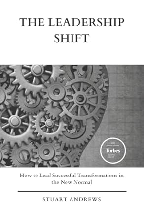 The Leadership Shift: How to Lead Successful Transformations in the New ...