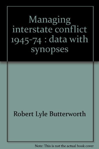 Managing interstate conflict, 1945-74: Data with synopses: Butterworth ...