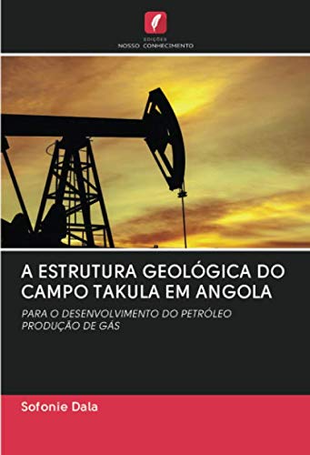 Buy A ESTRUTURA GEOLÓGICA DO CAMPO TAKULA EM ANGOLA: PARA O ...