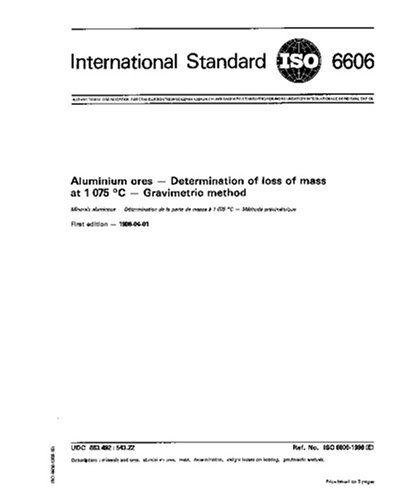 ISO 6606:1986, Aluminium ores - Determination of loss of mass at 1 075 ...