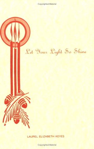 Let Your LIght So Shine: Laurel Elizabeth Keyes: 9780979086120: Amazon ...