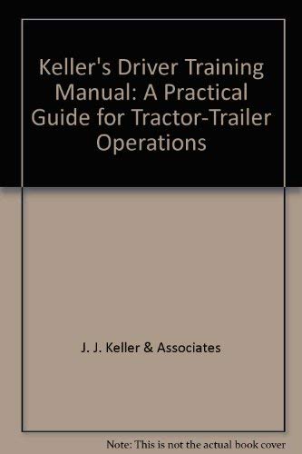 Keller's Driver Training Manual : A Practical Guide for Tractor-Trailer ...