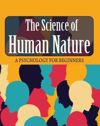 The Science of Human Nature A Psychology For Beginners : William H ...