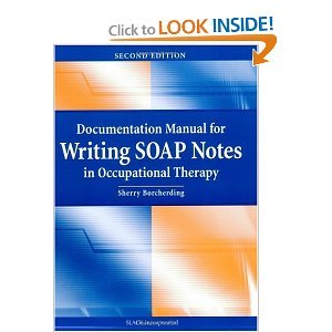 Documentation Manual for Writing SOAP Notes 2nd (second) edition by OTR ...