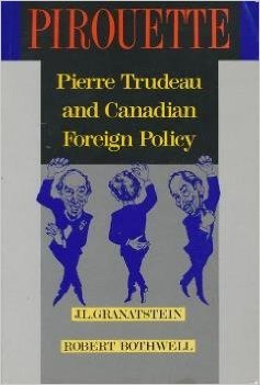 Pirouette: Pierre Trudeau and Canadian Foreign Policy (Canada in World ...