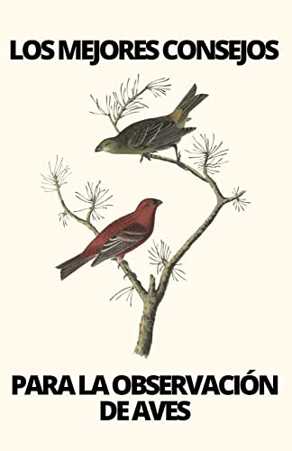 Amazon.com: LOS MEJORES CONSEJOS PARA LA OBSERVACIÓN DE AVES : tips ...