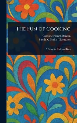 The Fun of Cooking : Benton, Caroline French, Smith, Sarah K: Amazon.in ...
