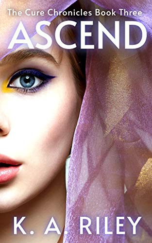 Ascend (The Cure Chronicles Book 3) (English Edition) eBook: Riley, K ...